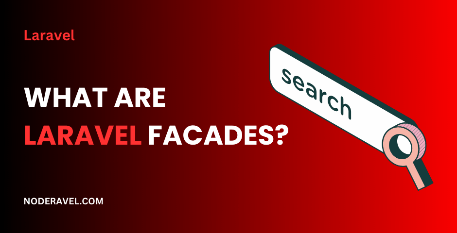 What are Laravel Facades